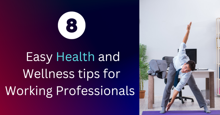 8 Easy Health And Wellness Tips For Working Professionals - Plus100years