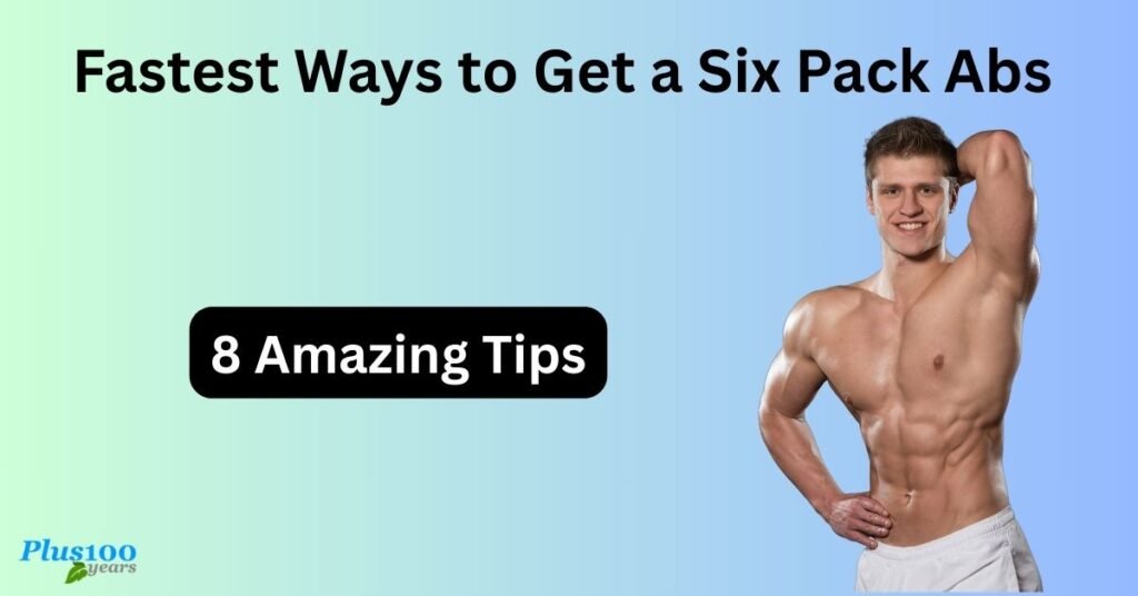 Fastest Ways To Get A Six Pack Abs