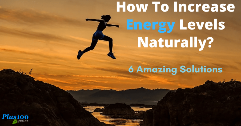 How To Increase Energy Levels Naturally? - Plus100years