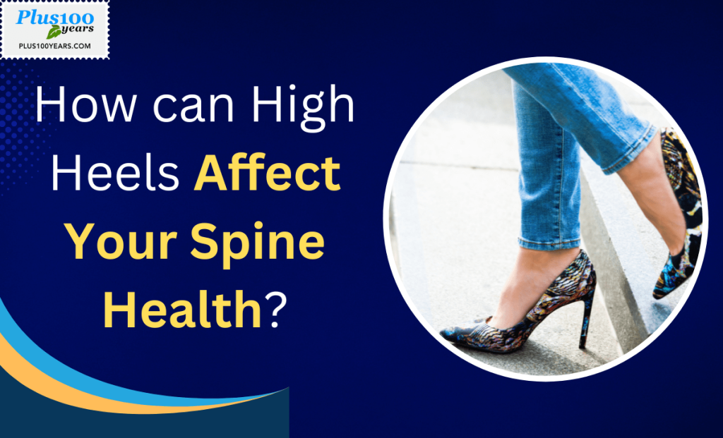 How Can High Heels Affect Your Spine Health? - Plus100years