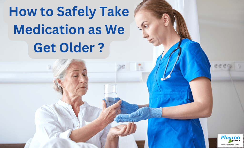 How To Safely Take Medication As We Get Older - Plus100years