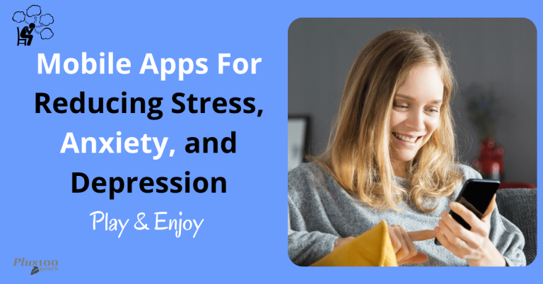 Mobile Apps For Reducing Stress, Anxiety, And Depression - Plus100years