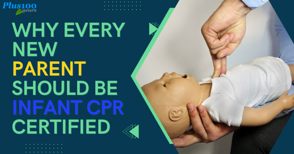 Why Every New Parent Should Be Infant CPR Certified - Plus100years