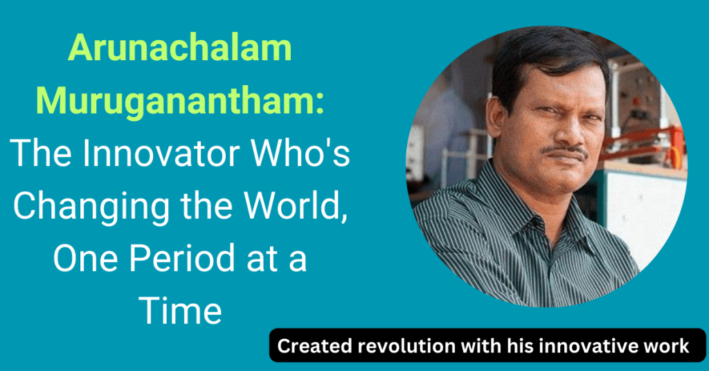 Arunachalam Muruganantham: The Innovator Who's Changing The World, One ...