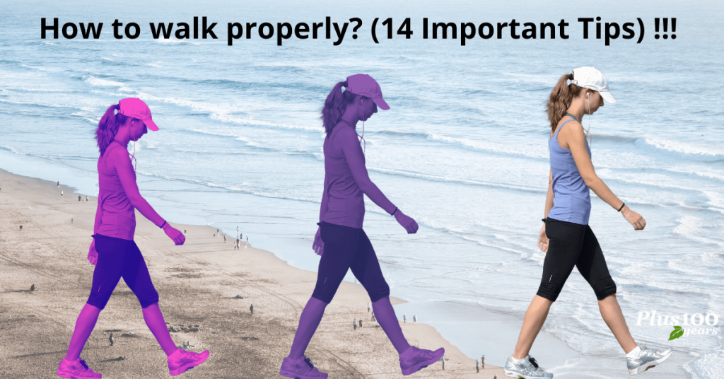 How To Walk Properly -14 Important Tips - Plus100years