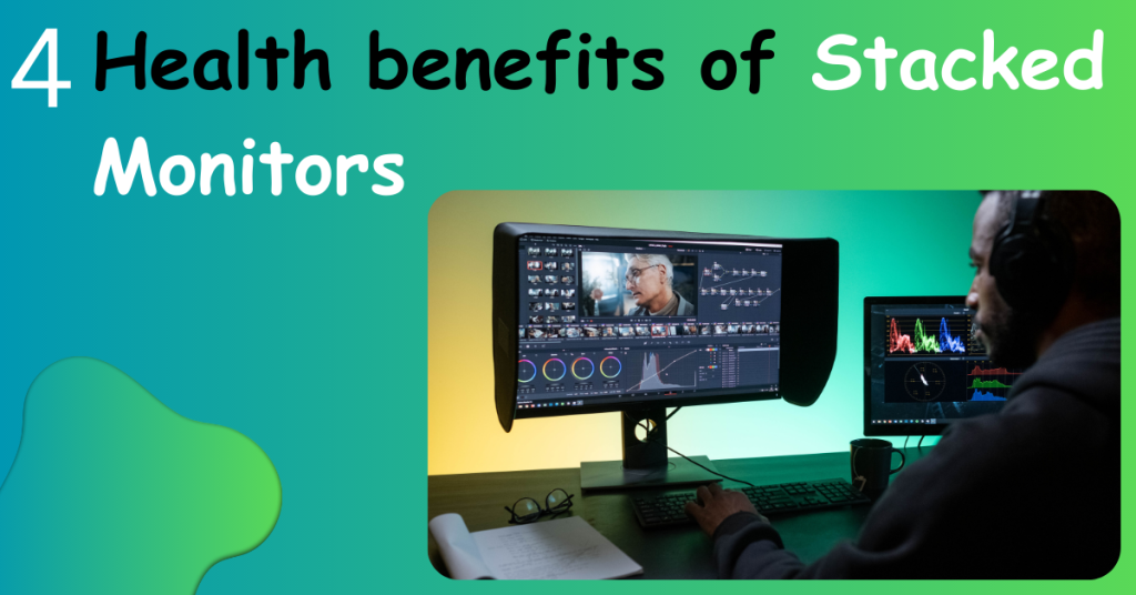 4 Health Benefits Of Stacked Monitors - Plus100years