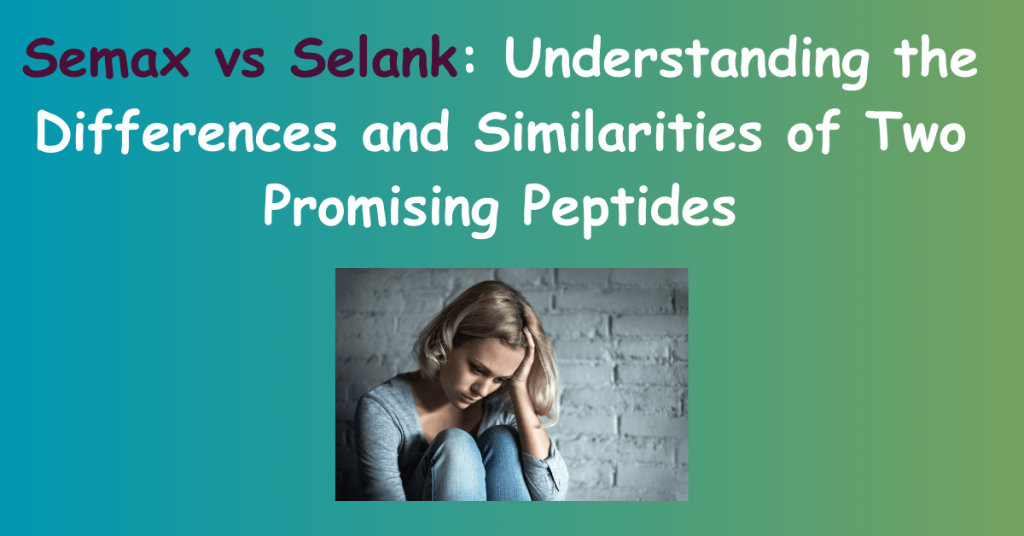 Semax Vs. Selank: Understanding The Differences And Similarities Of Two ...