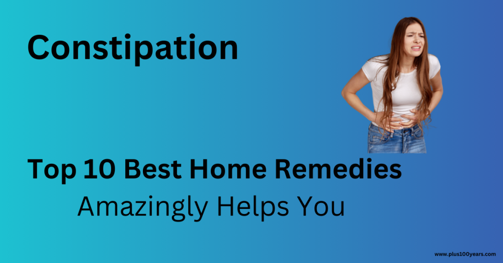 Top 10 Best Home Remedies For Constipation - Plus100years