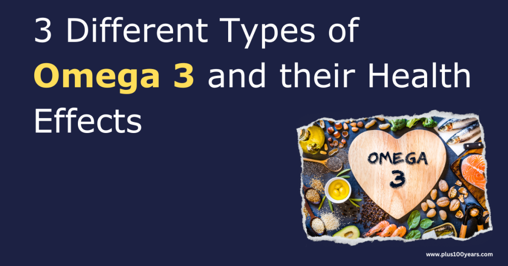 3 Different Types Of Omega 3 And Their Health Effects - Plus100years